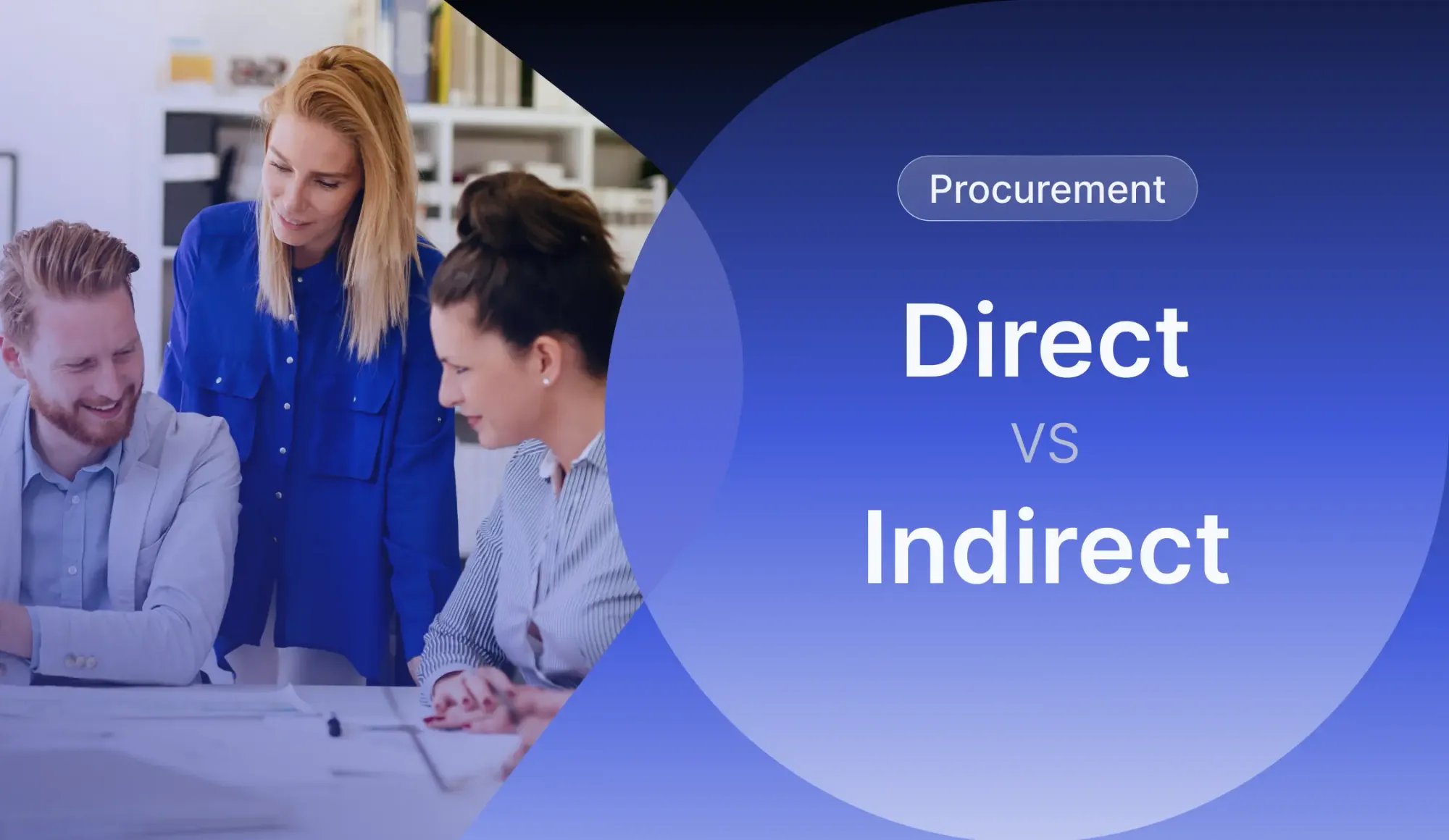 Direct vs. Indirect Procurement: How to Manage Both