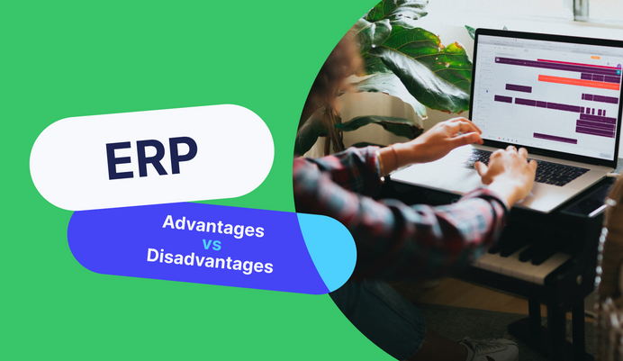 ERP Advantages and Disadvantages: How To Decide